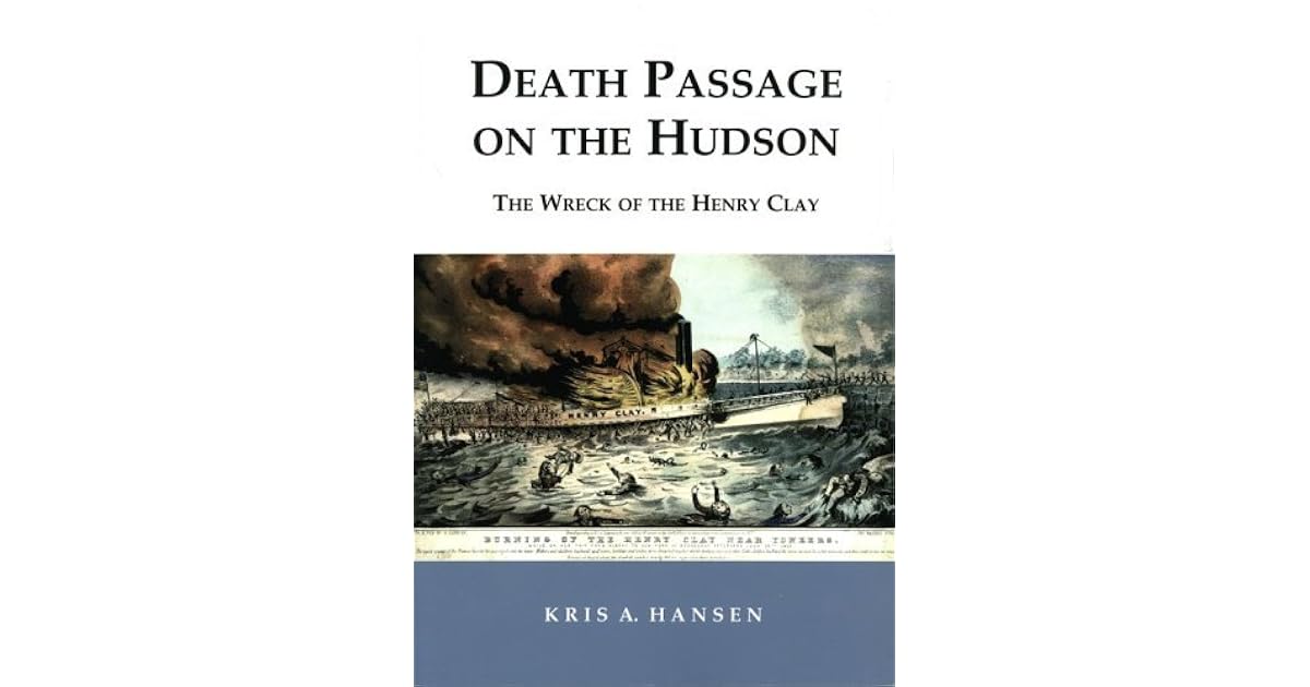 Death Passage on the Hudson: The Wreck of the Henry Clay by Kris A. Hansen