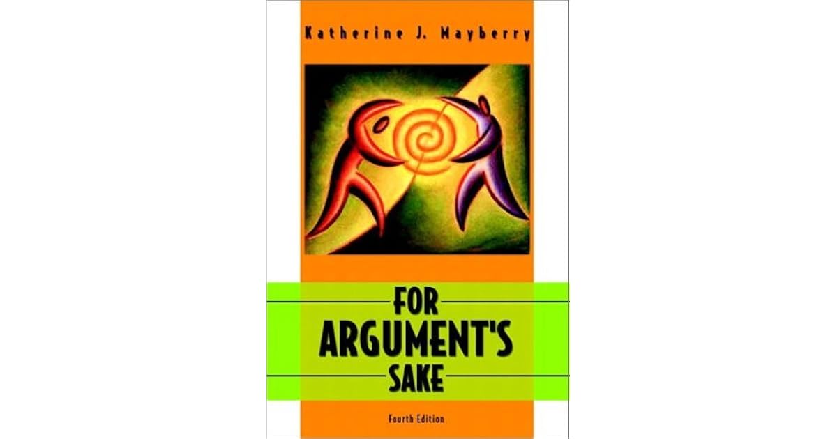 For Argument's Sake: A Guide To Writing Effective Arguments by ...
