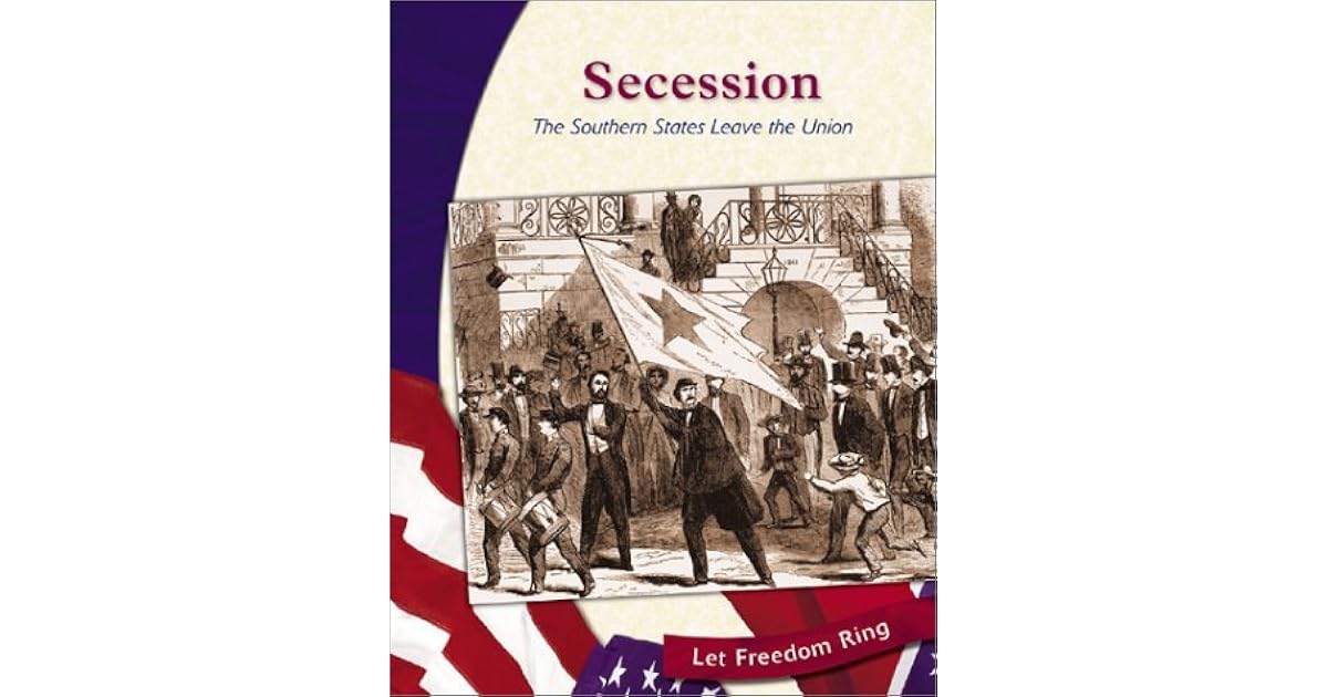 Secession: The Southern States Leave The Union by Judith Peacock