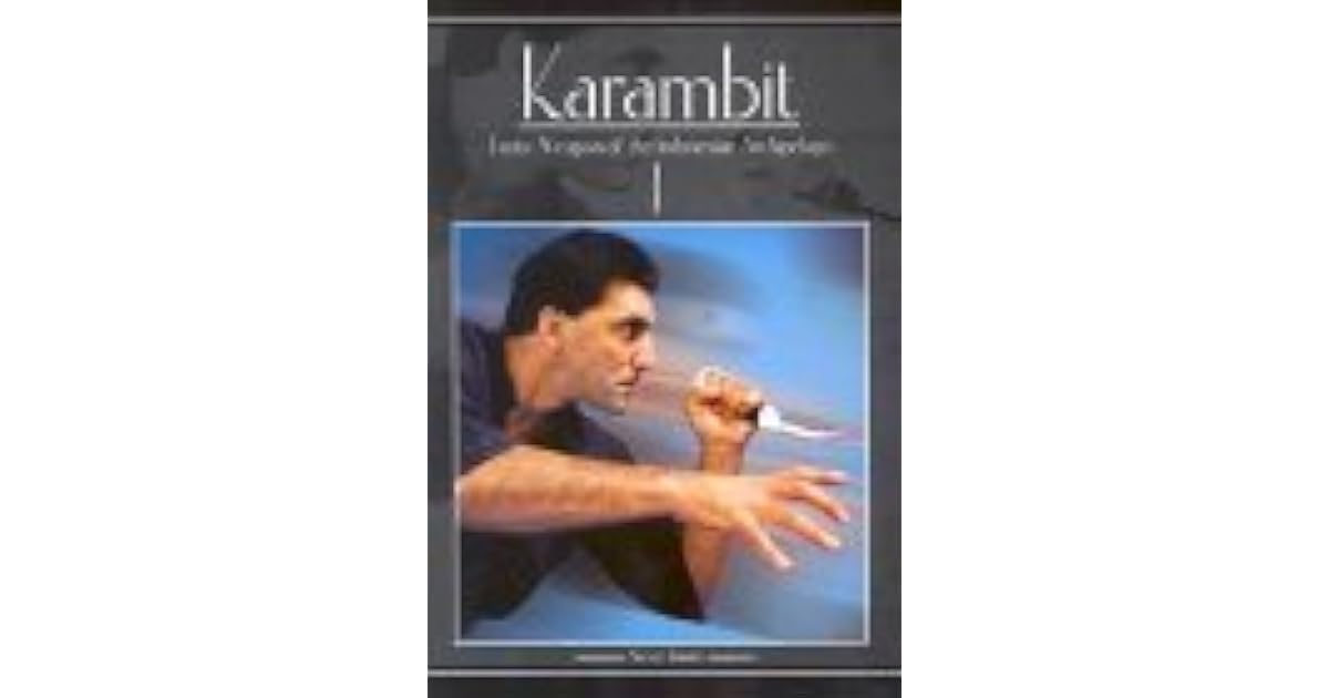 Karambit: Exotic Weapon of the Indonesian Archipelago by Steve Tarini