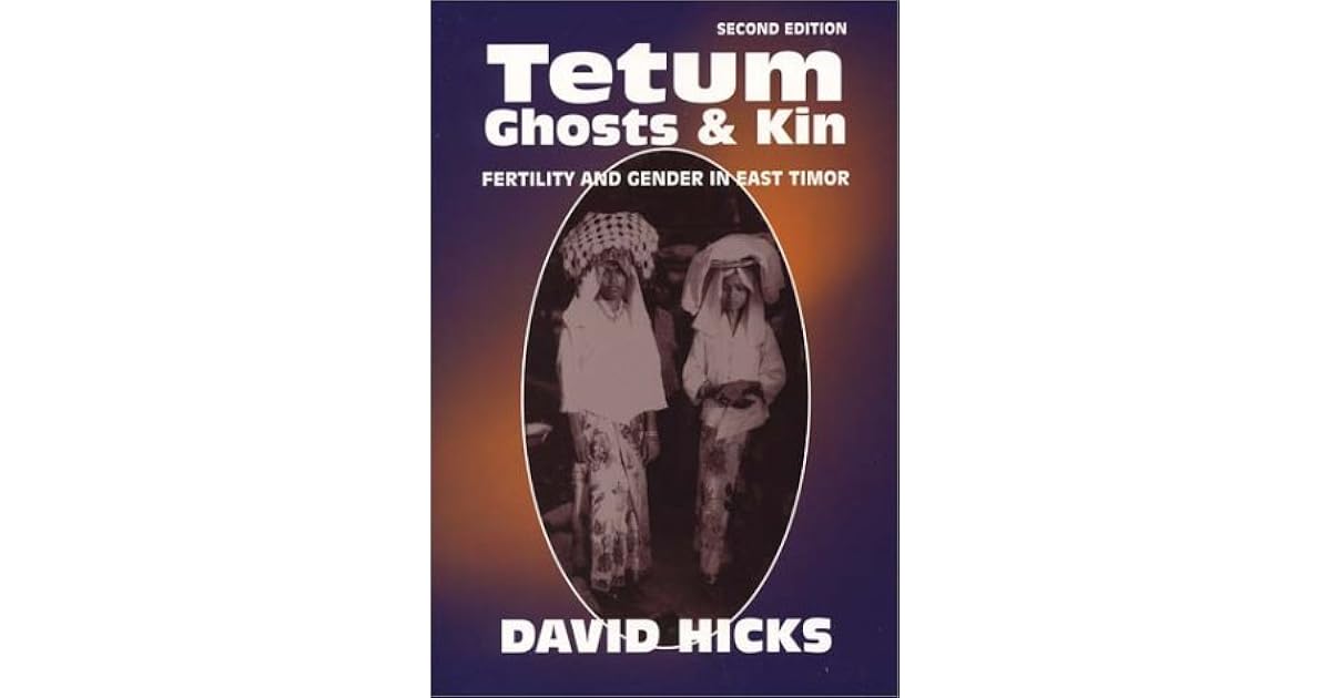 Tetum Ghosts & Kin: Fertility and Gender in East Timor by David Hicks