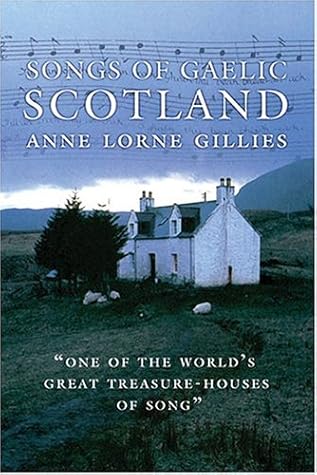 Songs of Gaelic Scotland by Anne Lorne Gillies