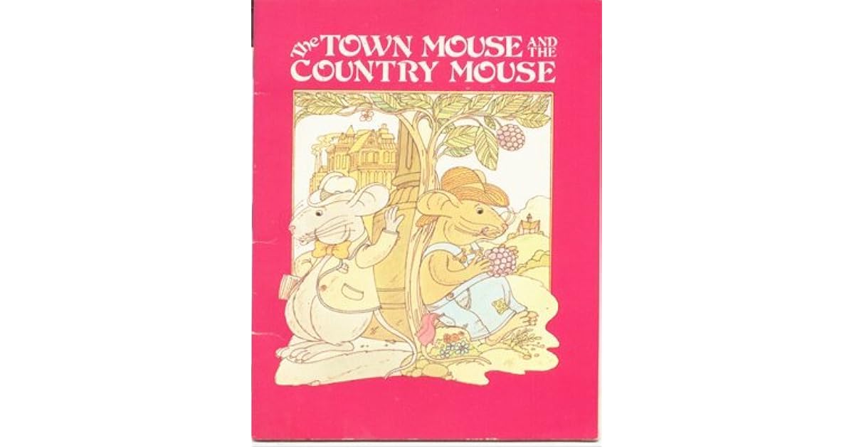 The Town Mouse and the Country Mouse: An Aesop Fable by Aesop