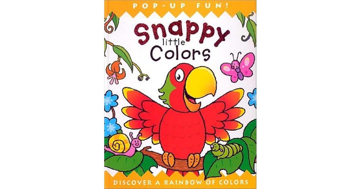 Snappy Little Colors: Discover a Rainbow of Colors by Dugald A. Steer