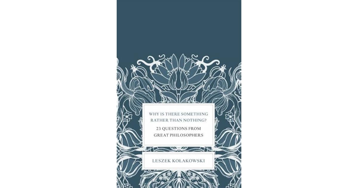 Why Is There Something Rather Than Nothing?: 23 Questions From Great ...