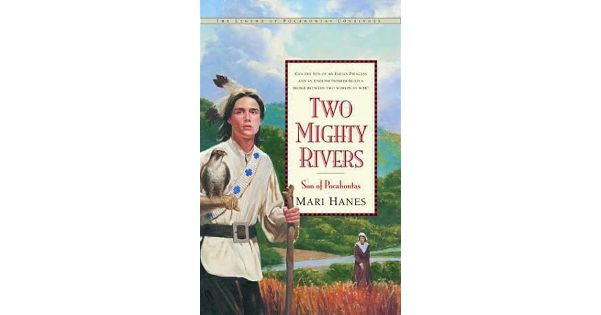 Two Mighty Rivers: Son of Pocahontas by Mari Hanes