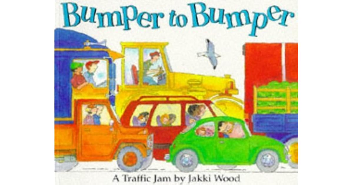 Bumper to Bumper: A Traffic Jam by Jakki Wood