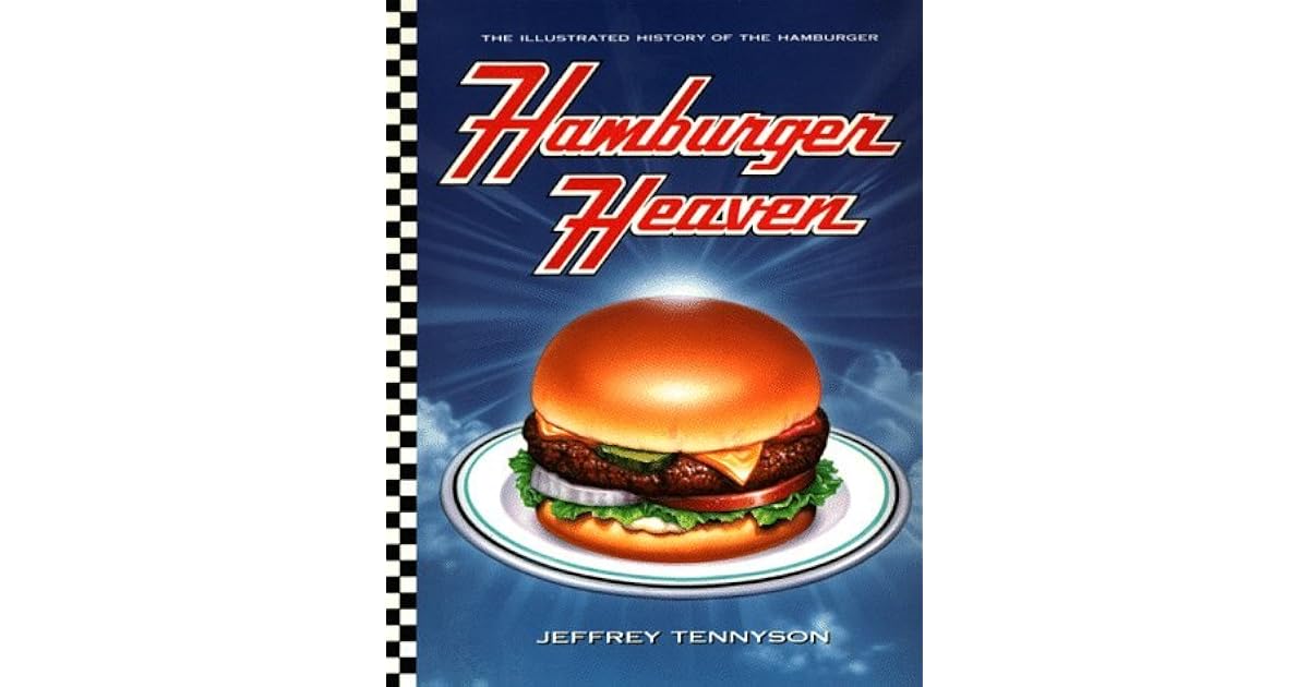 Hamburger Heaven: The Illustrated History of the Hamburger by Jeffrey ...