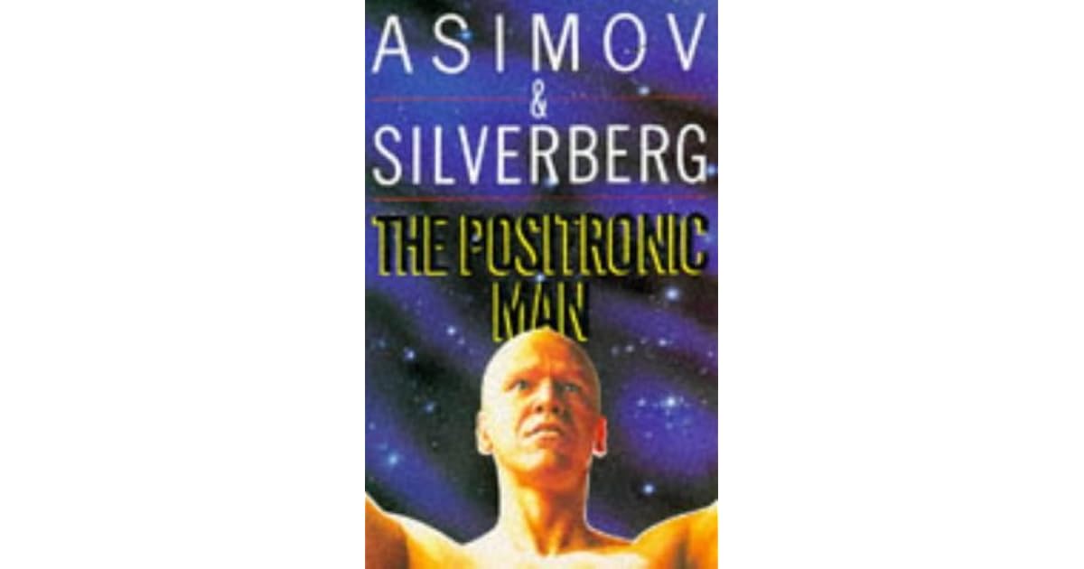 The Positronic Man by Isaac Asimov