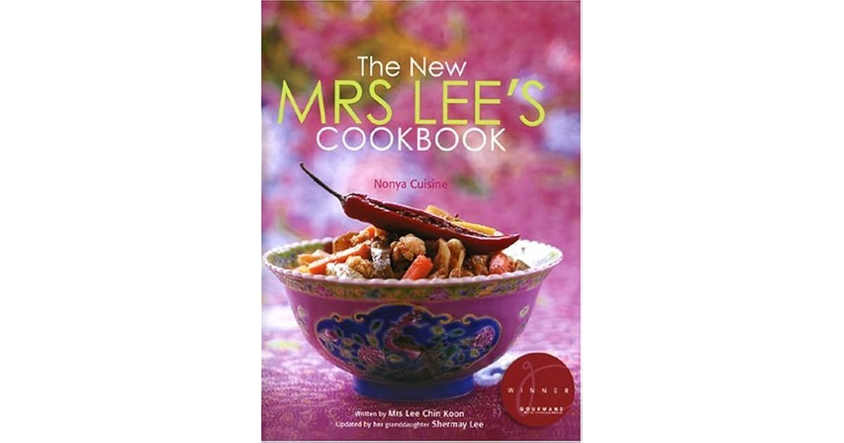 The New Mrs. Lee's Cookbook: Nonya Cuisine by L.C. Koon