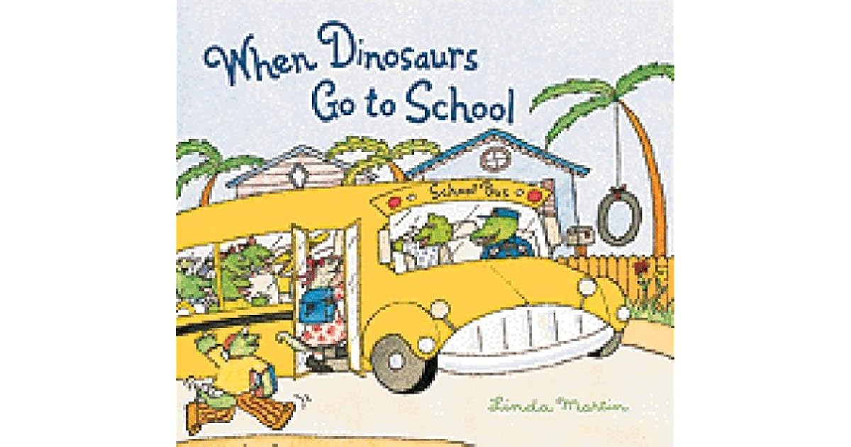When Dinosaurs Go to School by Linda Martin