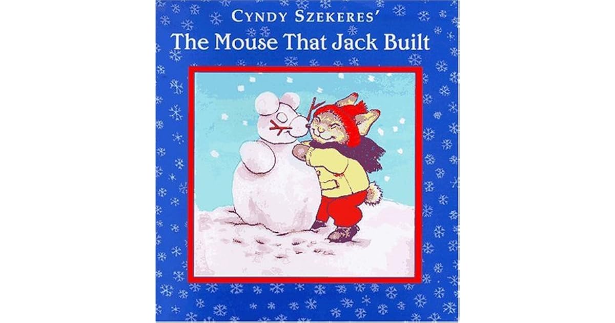 The Mouse That Jack Built by Cyndy Szekeres