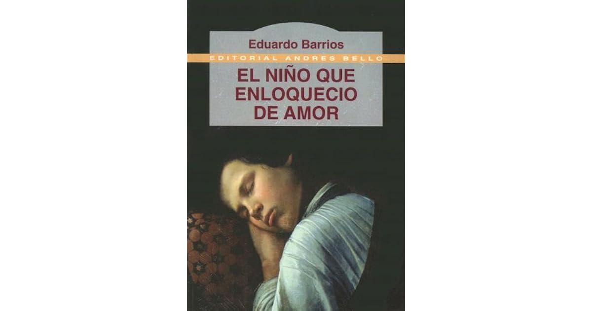 El niño que enloqueció de amor by Eduardo Barrios