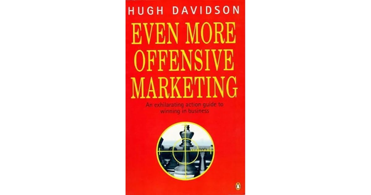 Even More Offensive Marketing by J. Hugh Davidson