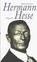 Hermann Hesse, Pilgrim of Crisis: A Biography by Ralph Freedman