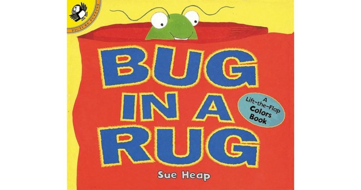 Bug in a Rug: A Lift-the-Flap Colors Book by Sue Heap