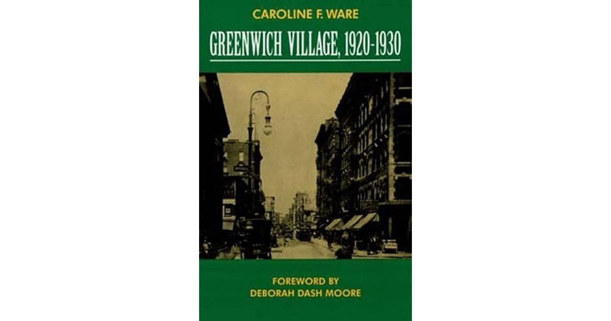 Greenwich Village, 1920-1930 by Caroline F. Ware