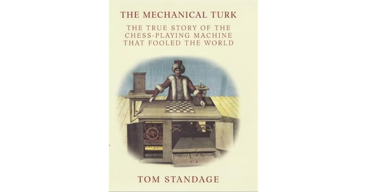 The Mechanical Turk: The True Story of the Chess-Playing Machine That ...