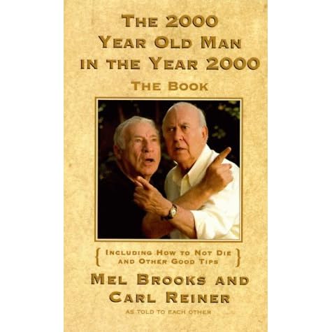 The 2000 Year Old Man in the Year 2000: The Book by Mel Brooks ...