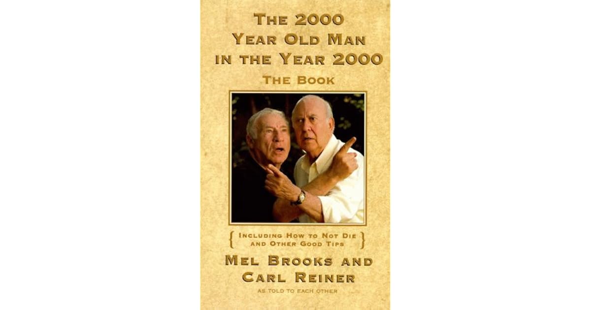 The 2000 Year Old Man in the Year 2000: The Book by Mel Brooks