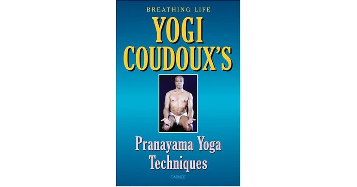 Breathing Life: Yogi Coudoux's Pranayama Techniques by Yogi Coudoux