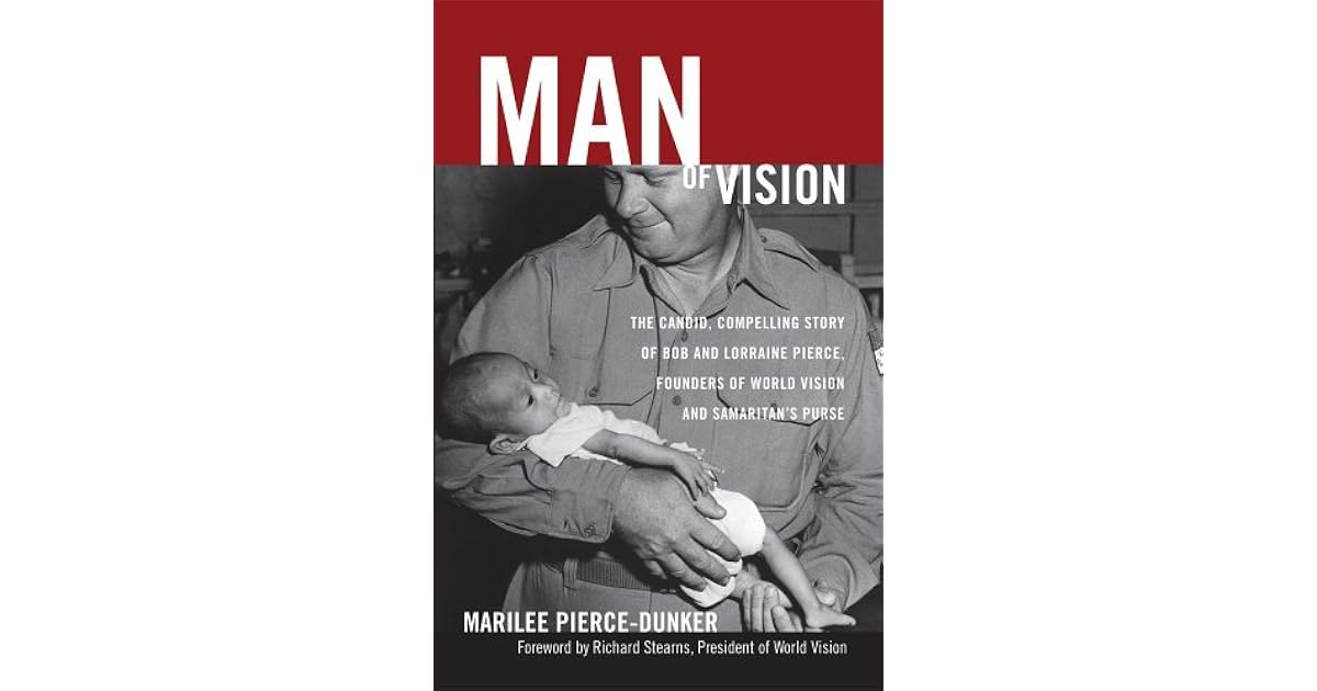 Man of Vision: The Candid, Compelling Story of Bob and Lorraine Pierce ...