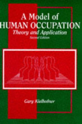 A Model of Human Occupation: Theory and Application by Gary Kielhofner