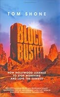 Blockbuster: How Hollywood Learned to Stop Worrying and Love the Summer ...