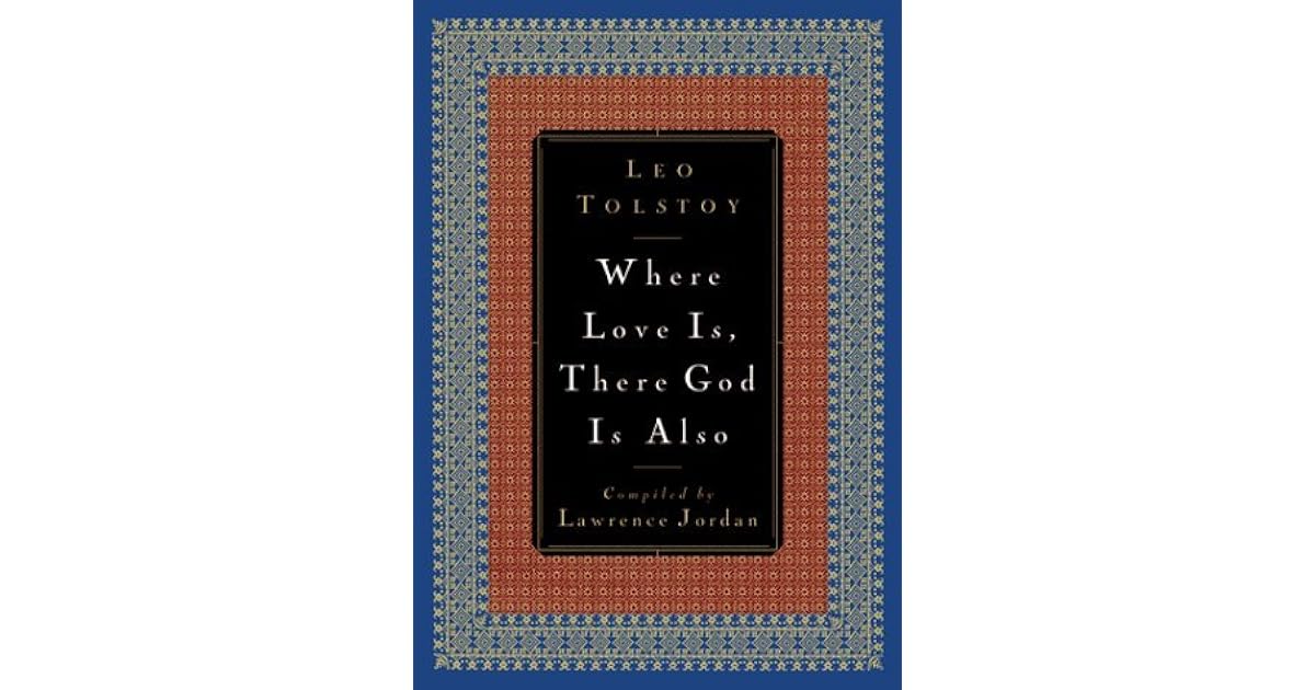Where Love Is, There God is Also by Leo Tolstoy