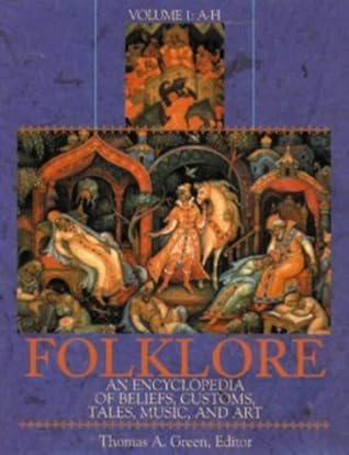 Folklore: An Encyclopedia of Beliefs, Customs, Tales, Music, and Art by ...