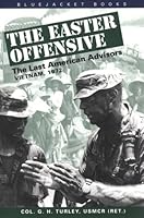 The Easter Offensive: Vietnam, 1972 by Gerald H. Turley