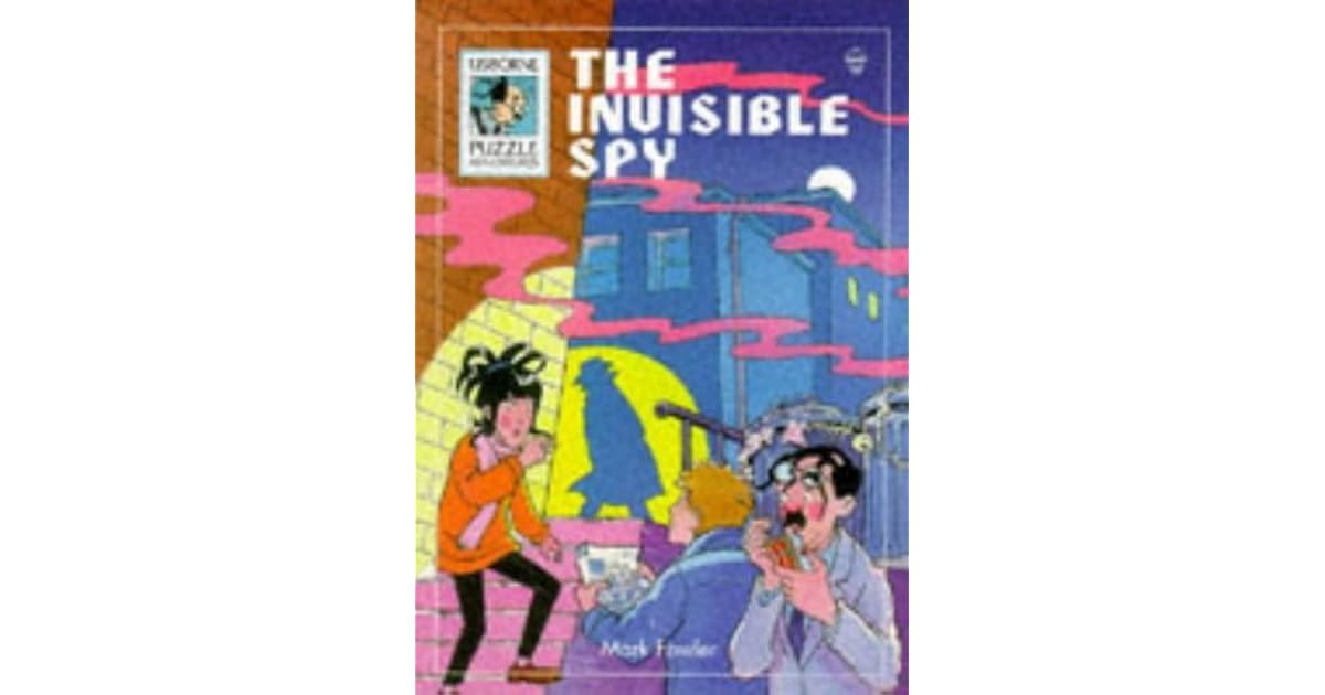 The Invisible Spy (Usborne Puzzle Adventures, #17) by Mark Fowler