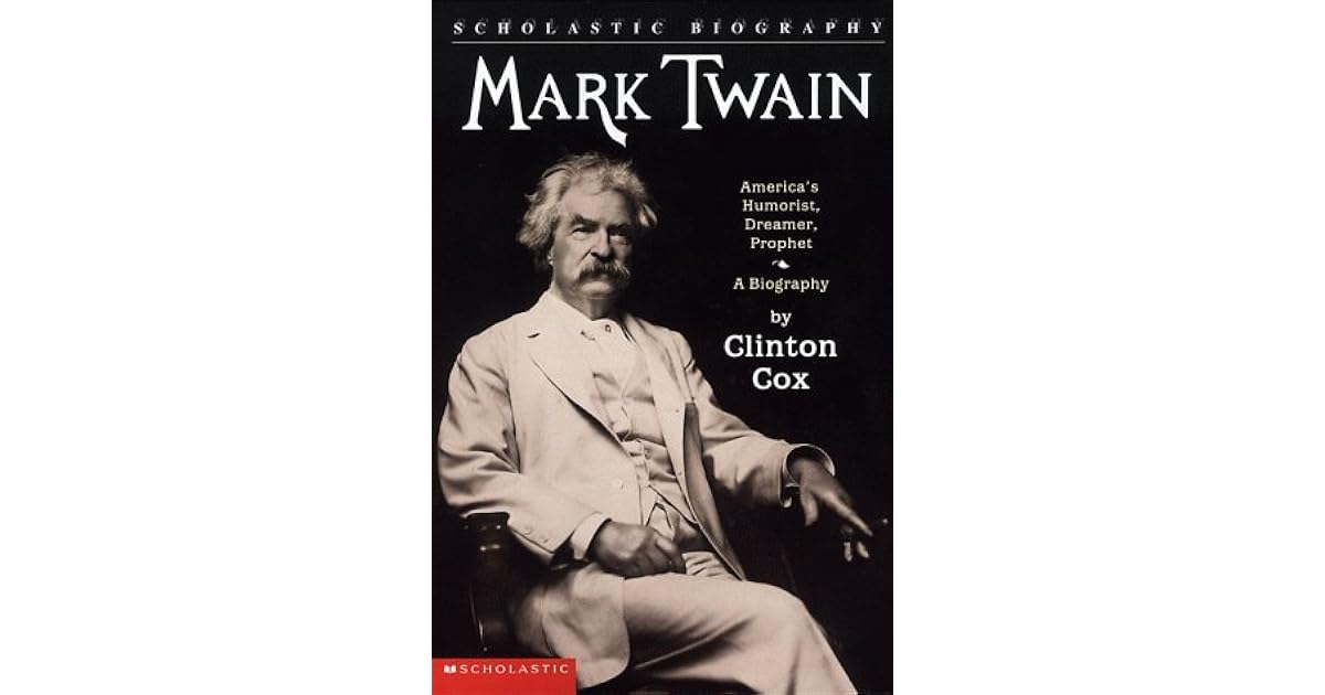 Mark Twain: America's Humorist, Dreamer, Prophet by Clinton Cox
