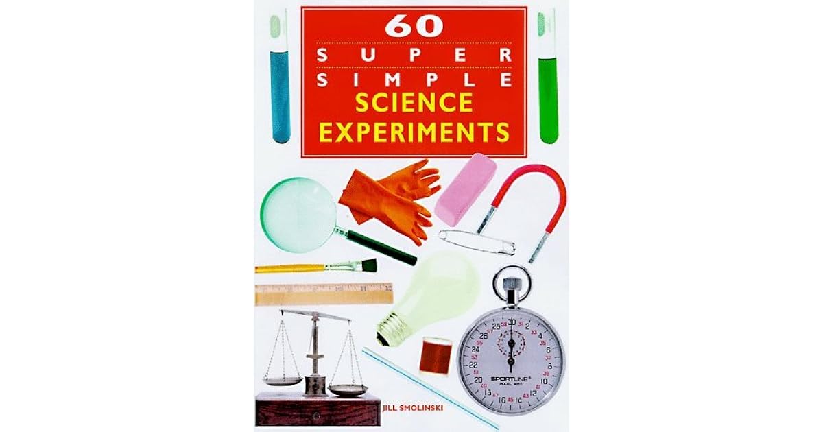 60 Super Simple Science Experiments by Q.L. Pearce