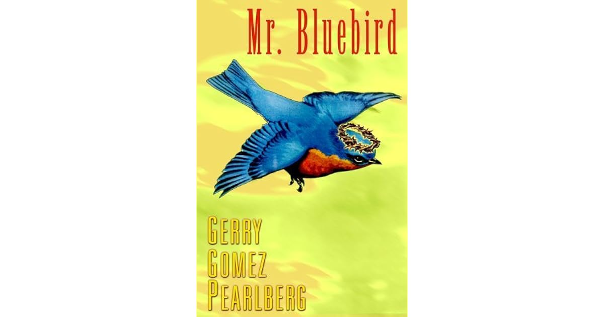 Mr. Bluebird by Gerry Gomez Pearlberg