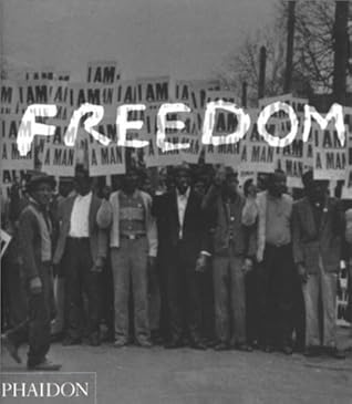 Freedom: A Photographic History of the African American Struggle by ...
