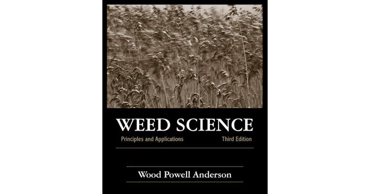 Weed Science: Principles and Applications by Wood Powell Anderson