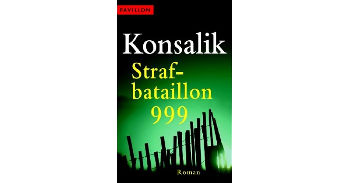 Strafbataillon 999 by Heinz G. Konsalik
