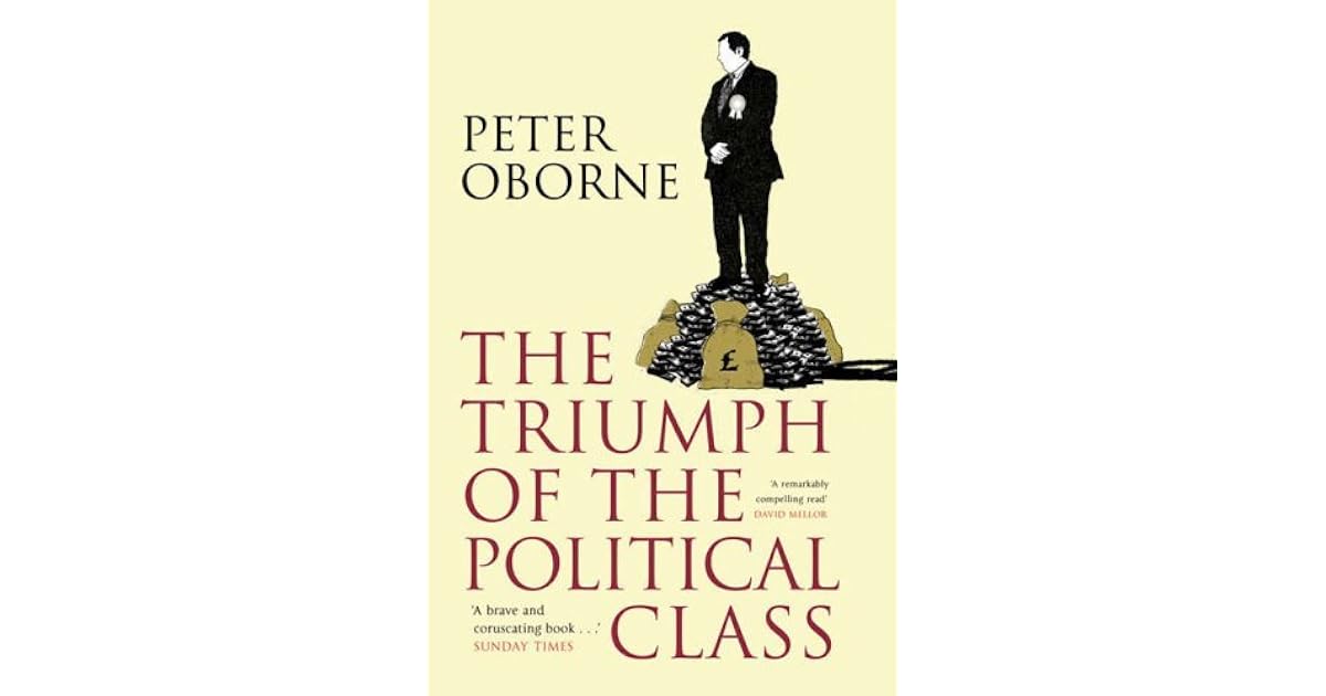 The Triumph Of The Political Class by Peter Oborne