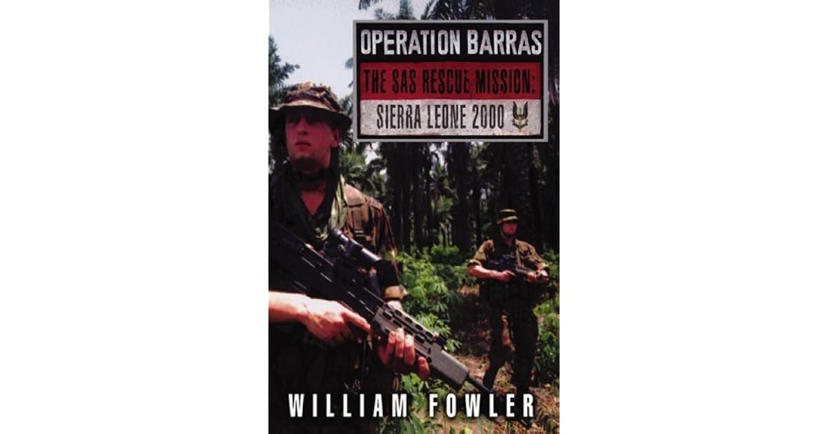 Operation Barras- The SAS Rescue Mission: Sierra Leone 2000 by William ...