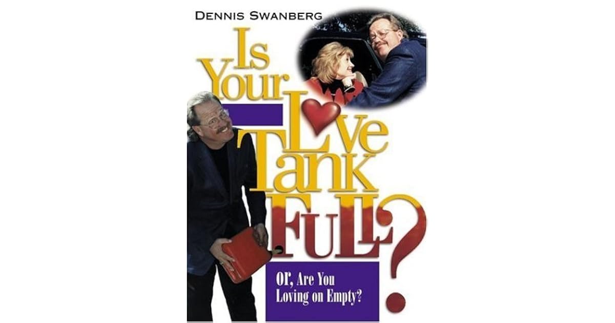 Is Your Love Tank Full?: Or, Are You Loving on Empty? by Dennis Swanberg
