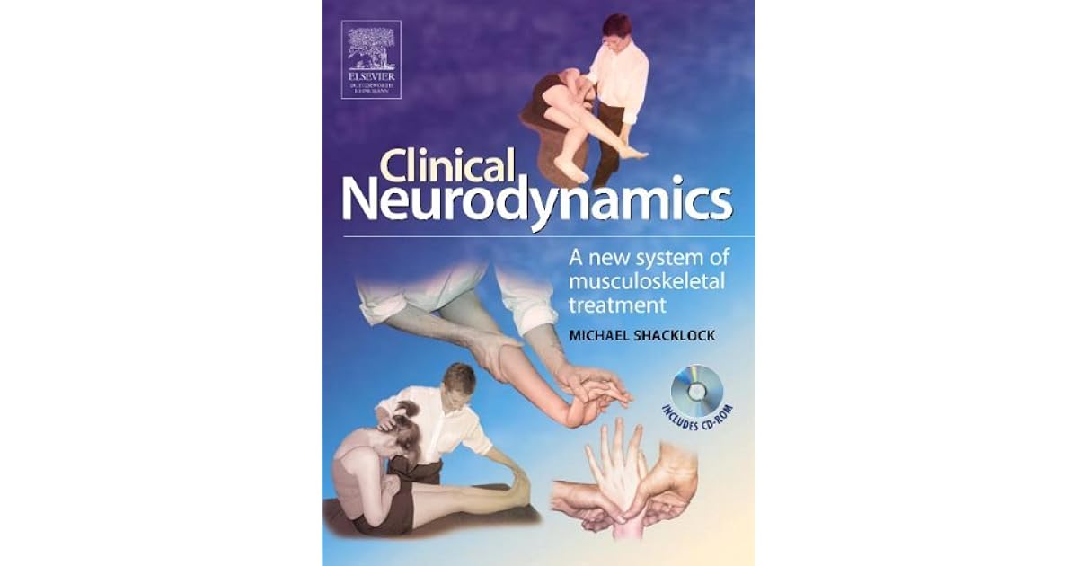 Clinical Neurodynamics: A New System of Neuromusculoskeletal Treatment ...