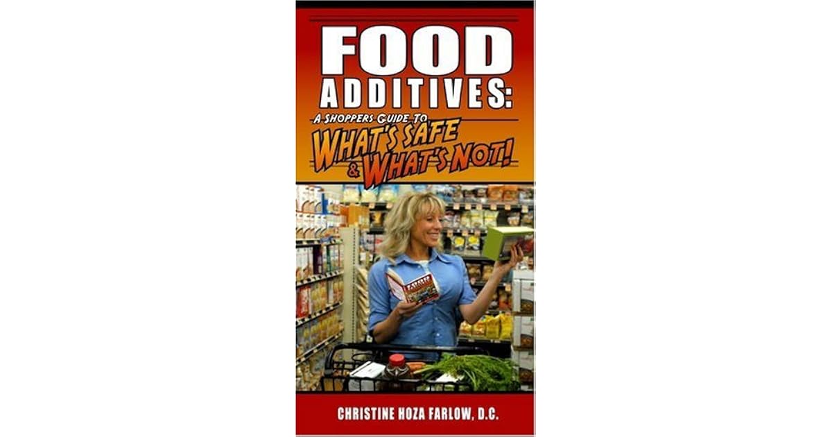 Food Additives: A Shopper's Guide To What's Safe & What's Not by ...
