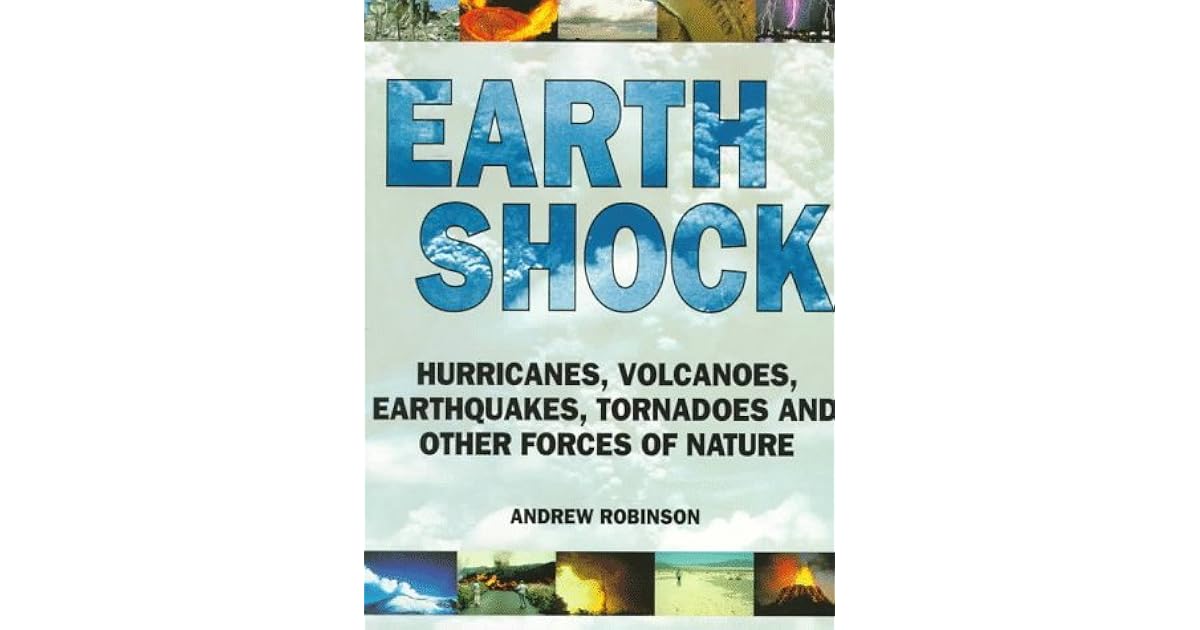 Earth Shock: Climate Complexity and the Force of Nature by Andrew Robinson