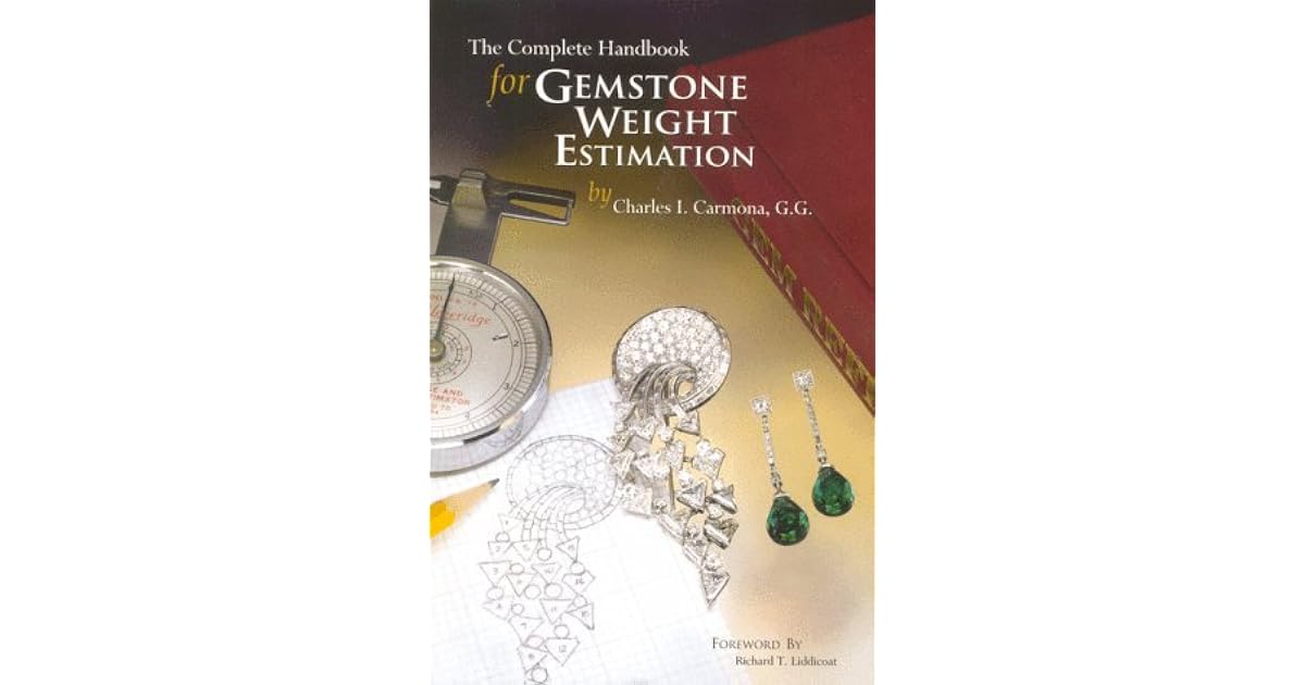 The Complete Handbook for Gemstone Weight Estimation by Charles I. Carmona