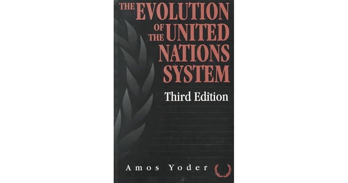 Evolution of the United Nations System by Amos Yoder