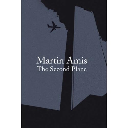 The Second Plane: 14 Responses to September 11 by Martin Amis — Reviews, Discussion, Bookclubs ...
