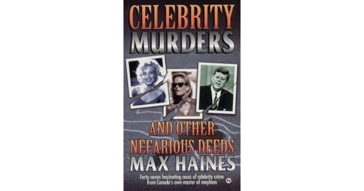 Celebrity Murders and Other Nefarious Deeds by Max Haines