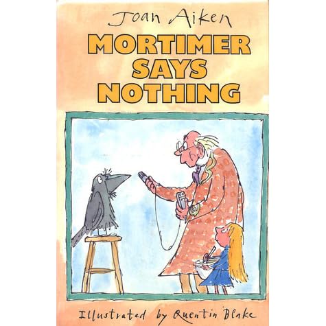 Mortimer Says Nothing (Arabel and Mortimer, #10-13) by Joan Aiken ...