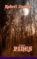 The Pines (The Pines Trilogy, #1) by Robert Dunbar